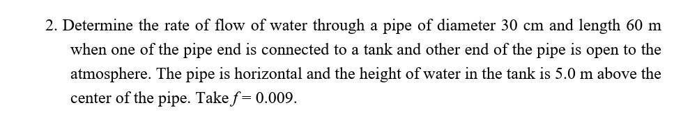 Solved 2. Determine the rate of flow of water through a pipe | Chegg.com