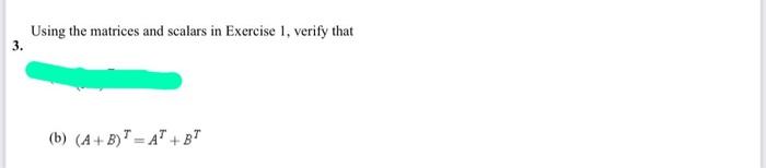 Solved Using the matrices and scalars in Exercise 1, verify | Chegg.com