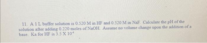 Solved 11. A 1 L buffer solution is 0.520M in HF and 0.520M | Chegg.com