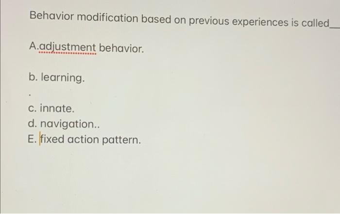 Solved Behavior modification based on previous experiences | Chegg.com