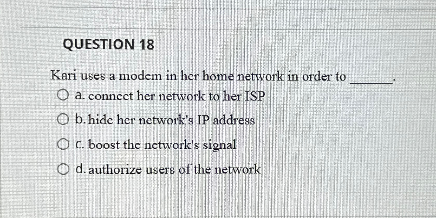 Solved QUESTION 18Kari uses a modem in her home network in | Chegg.com