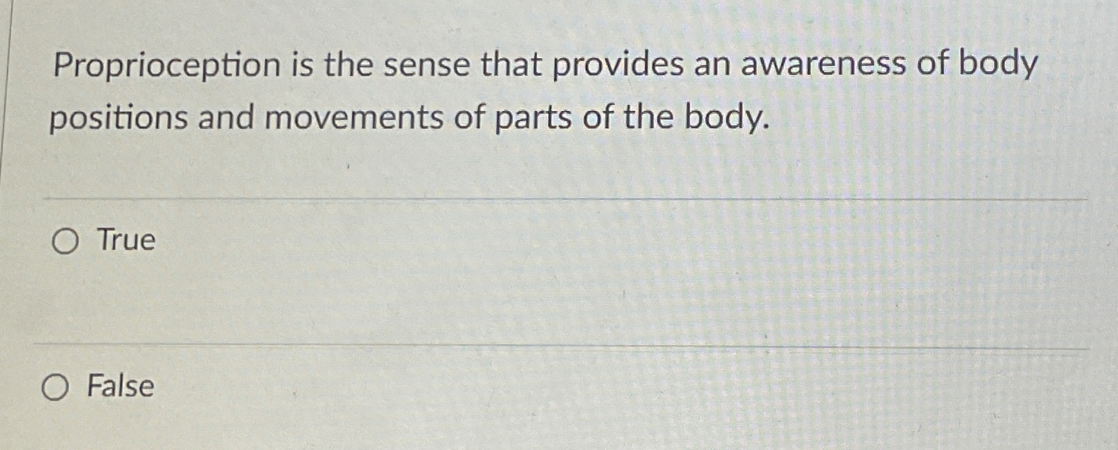 Solved Proprioception is the sense that provides an | Chegg.com