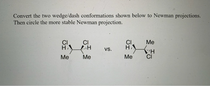 Solved Convert the two wedge/dash conformations shown below | Chegg.com