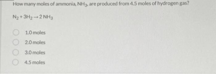 Solved How many moles of ammonia, NH3, are produced from 4.5 | Chegg.com