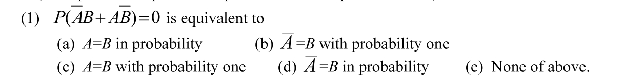 (1) P(?bar (A)B+Abar (B))=0 ﻿is equivalent to(a) A=B | Chegg.com