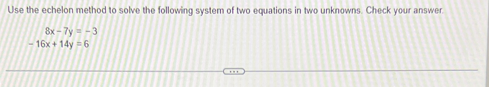 Solved Use the echelon method to solve the following system | Chegg.com
