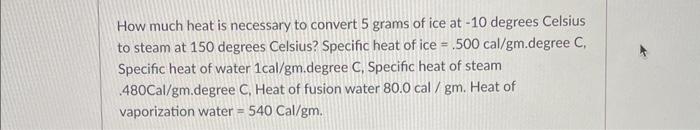 Solved How much heat is necessary to convert 5 grams of ice | Chegg.com