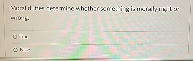 Solved Moral duties determine whether something is morally | Chegg.com