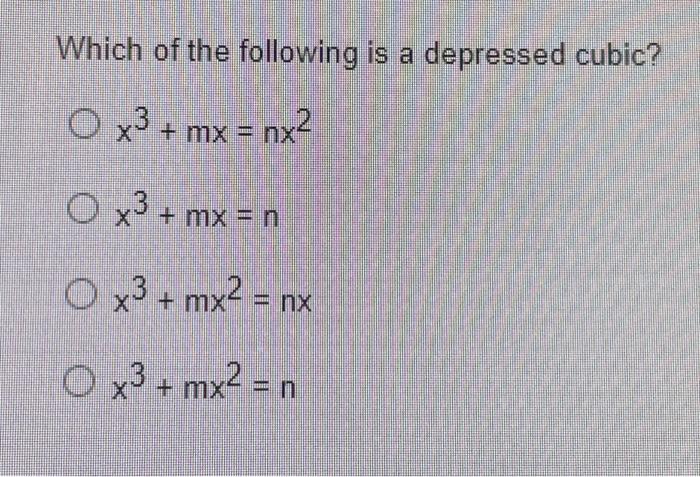 Solved Which of the following is a depressed cubic? O x3 + | Chegg.com