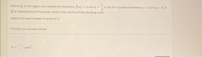 Solved Deline Q as the region bounded by the functions (1) | Chegg.com Solved Deline Q as the region bounded by the functions (1) | Chegg.com