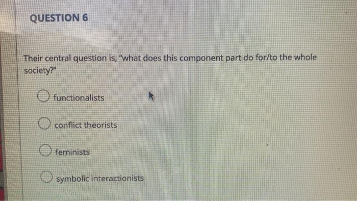 Solved QUESTION 6 Their central question is, "what does this | Chegg.com