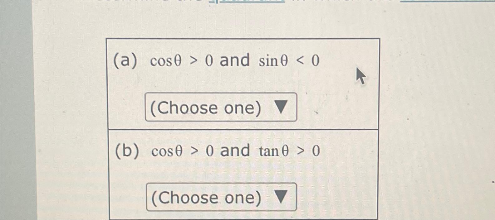 Solved (a) cosθ>0 ﻿and sinθ 0 ﻿and tanθ>0 | Chegg.com