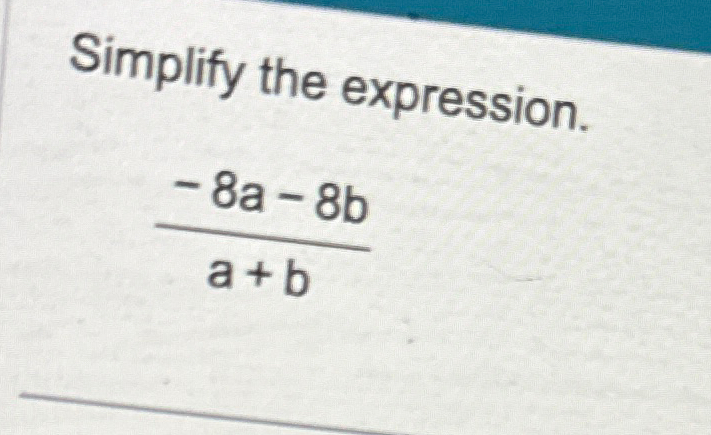 Solved Simplify the expression,-8a-8ba+b | Chegg.com