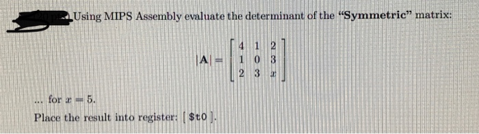 Solved Using MIPS Assembly evaluate the determinant of the | Chegg.com