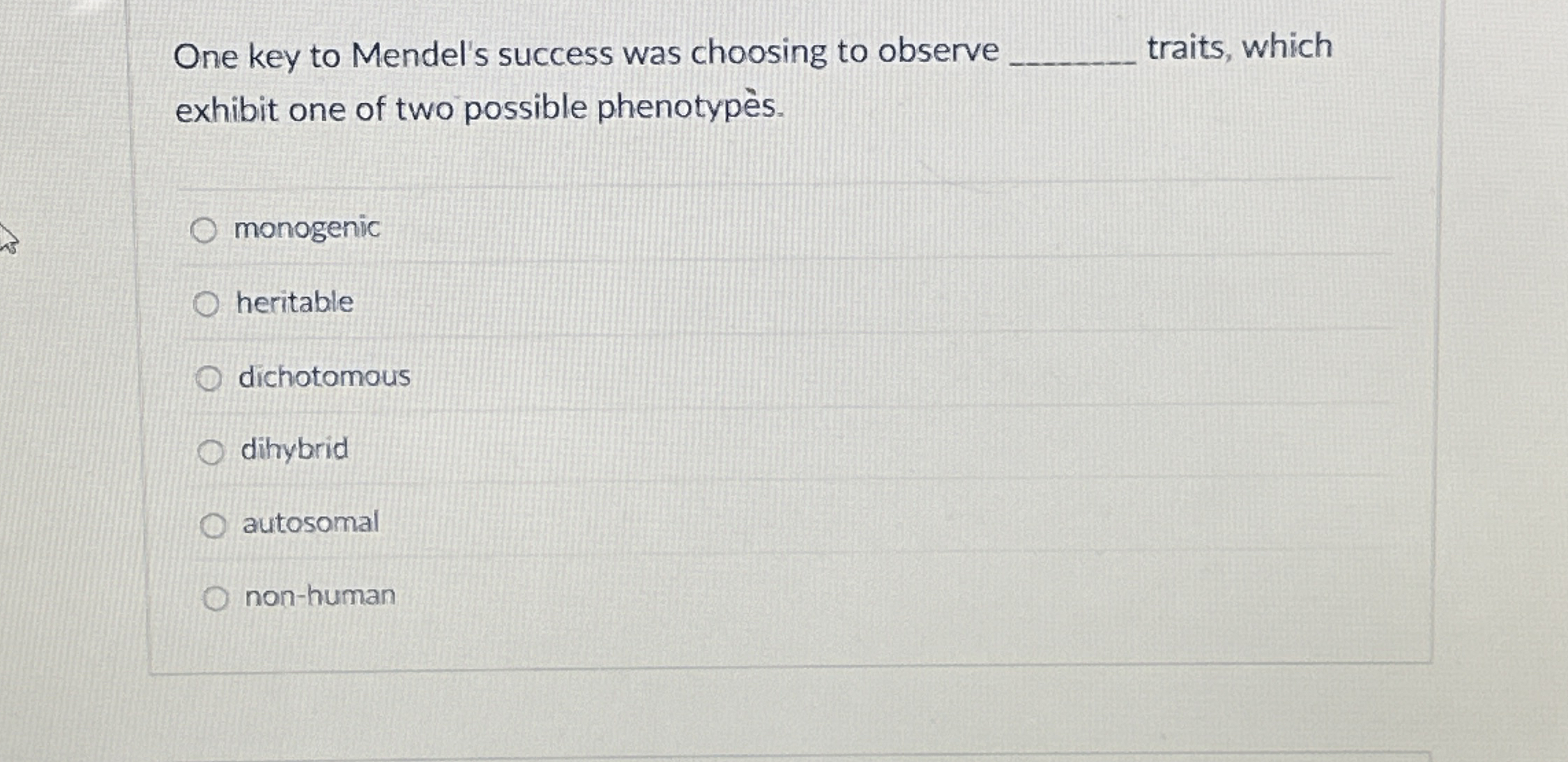 One key to Mendel's success was choosing to observe | Chegg.com