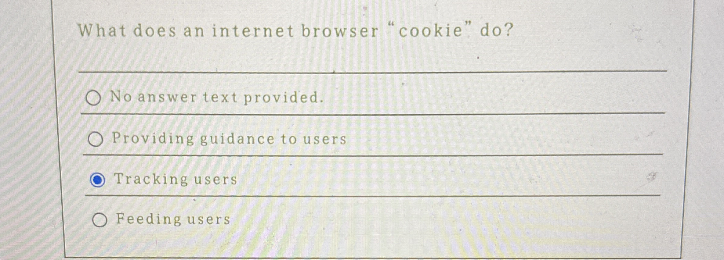 What does an internet browser "cookie" do?q,No answer | Chegg.com