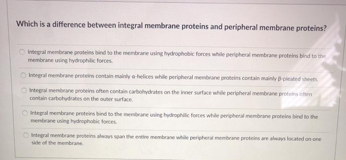 Solved Which is a difference between integral membrane | Chegg.com