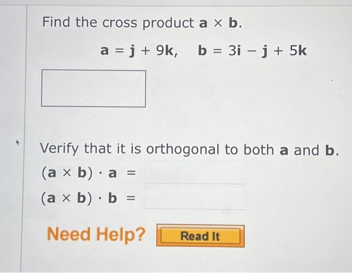 Solved Find the cross product a×b. a=j+9k,b=3i−j+5k Verify | Chegg.com