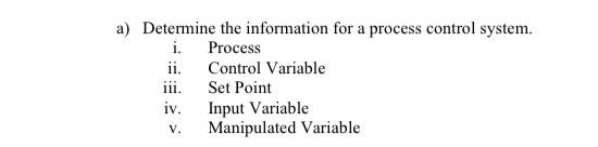 Solved a) Determine the information for a process control | Chegg.com