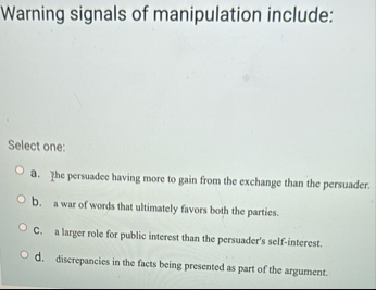 Solved Warning signals of manipulation include:Select one:a. | Chegg.com