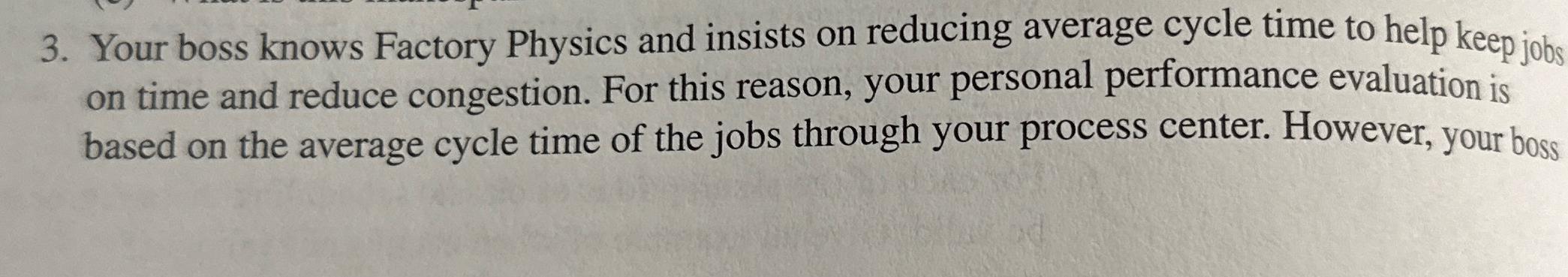 Solved Your boss knows Factory Physics and insists on | Chegg.com