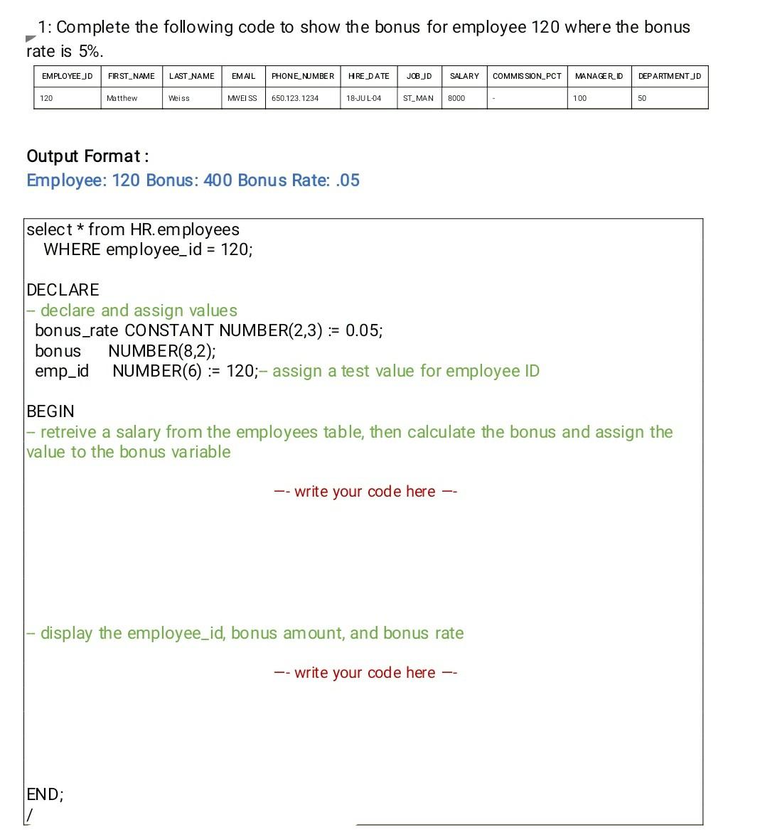Solved 1: Complete the following code to show the bonus for | Chegg.com