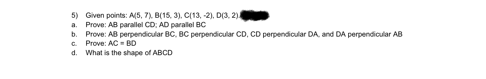 Solved Given points: A(5,7),B(15,3),C(13,-2),D(3,2)a. | Chegg.com Solved Given points: A(5,7),B(15,3),C(13,-2),D(3,2)a. | Chegg.com