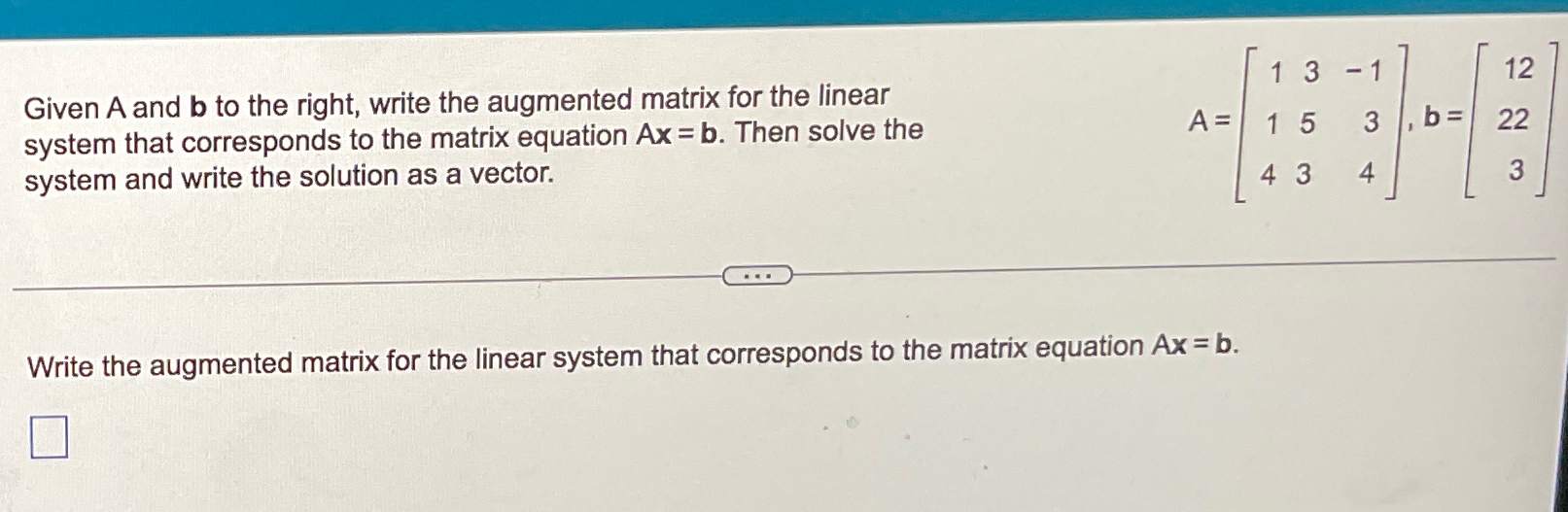 Solved Given A and b ﻿to the right, write the augmented | Chegg.com