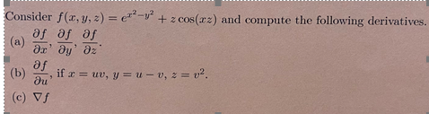 Solved Consider f(x,y,z)=ex2-y2+zcos(xz) ﻿and compute the | Chegg.com