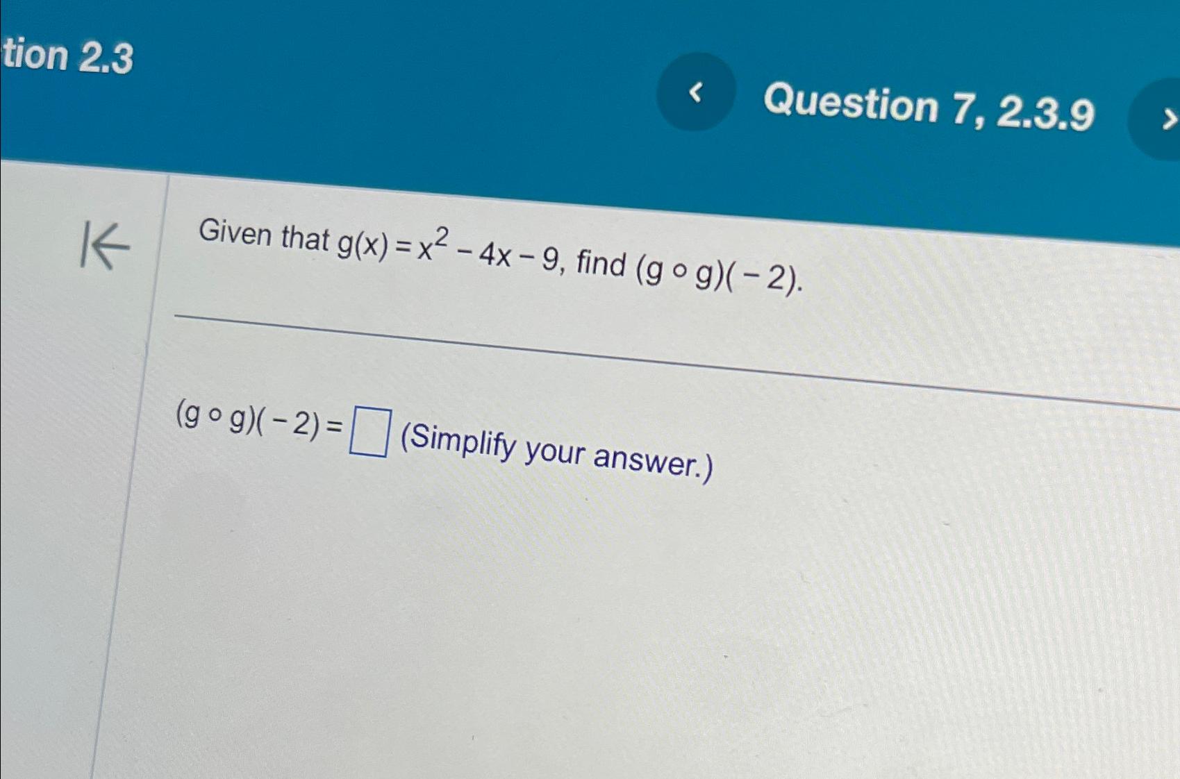 Solved tion 2.3Question 7, 2.3.9Given that g(x)=x2-4x-9, | Chegg.com