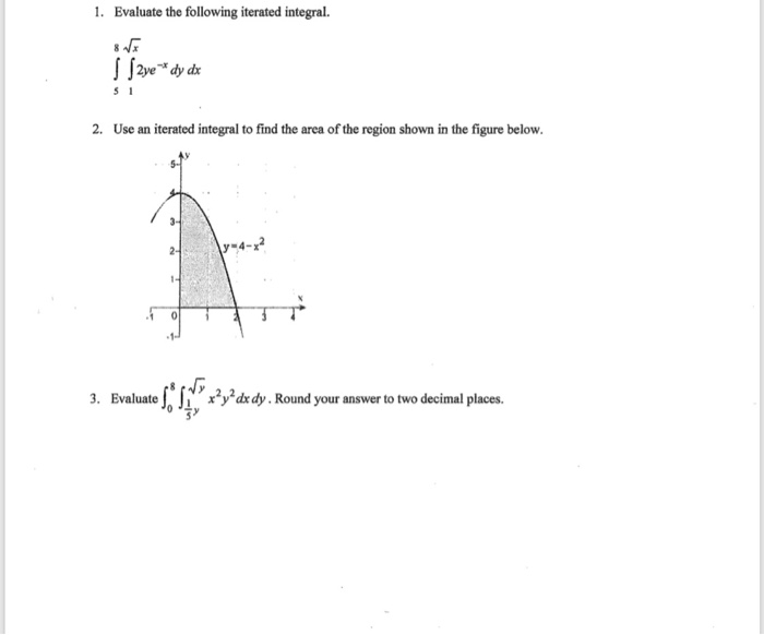 Solved 1. Evaluate the following iterated integral. S2ye* dy | Chegg.com Solved 1. Evaluate the following iterated integral. S2ye* dy | Chegg.com