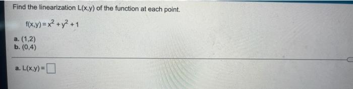 Solved Find The Linearization L X Y Of The Function At Each