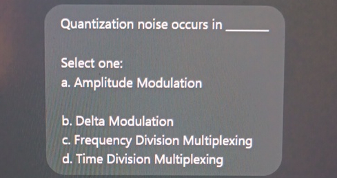 Solved Quantization noise occurs inSelect one:a. ﻿Amplitude | Chegg.com