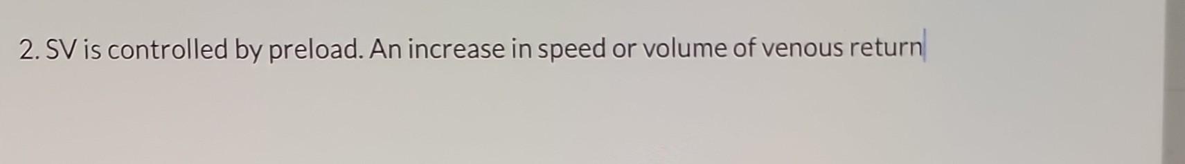 Solved 2. SV is controlled by preload. An increase in speed | Chegg.com