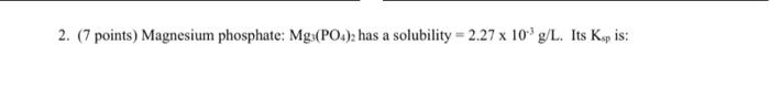 Solved 2. (7 points) Magnesium phosphate: Mg3(PO4)2 has a | Chegg.com
