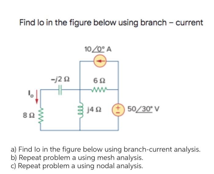 Solved Find lo in the figure below using branch - current | Chegg.com