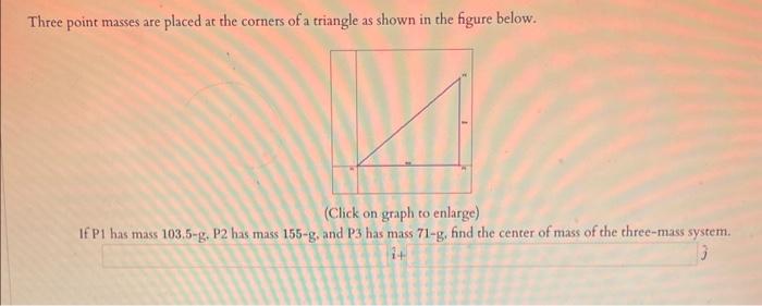 Solved Three point masses are placed at the corners of a | Chegg.com
