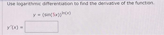 Solved Use logarithmic differentiation to find the | Chegg.com