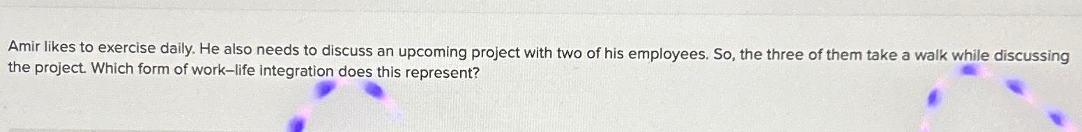 Solved Amir likes to exercise daily. He also needs to | Chegg.com