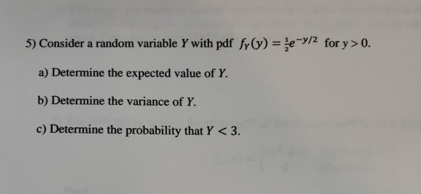 Solved 5) Consider a random variable Y with pdf fy(y) = -4/2 | Chegg.com