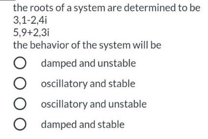 Solved the roots of a system are determined to be 3,1-2,4i | Chegg.com
