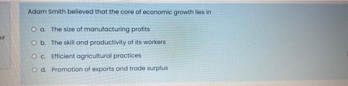 Solved of Adam Smith believed that the core of economic | Chegg.com