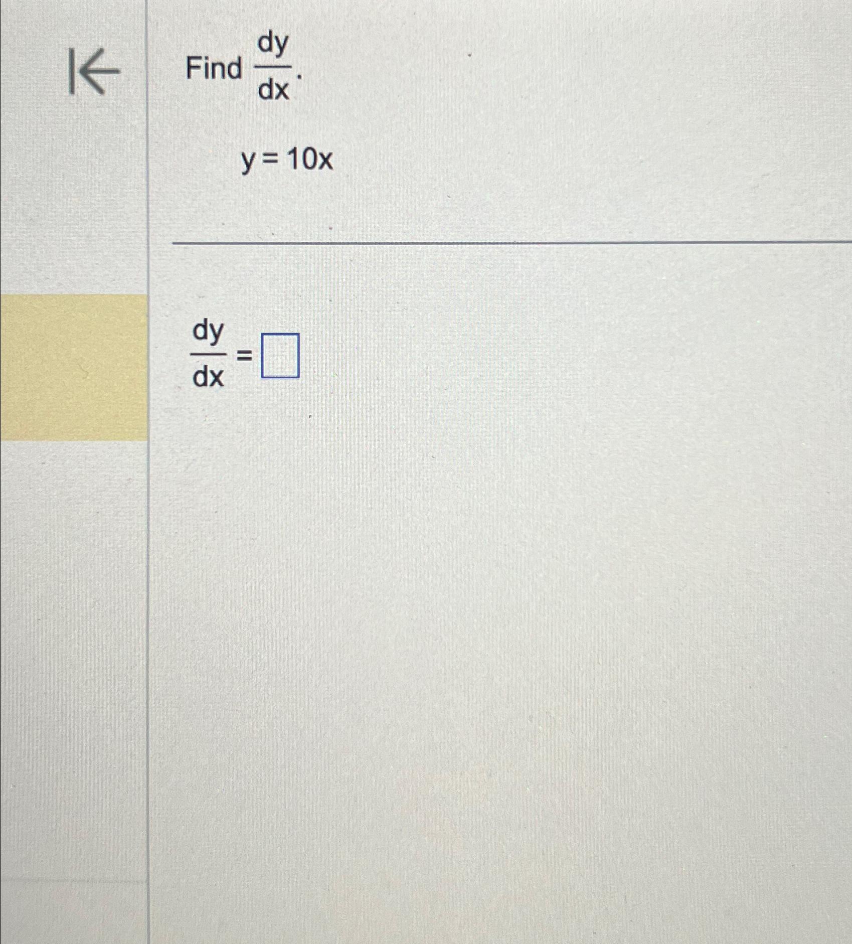 Solved Find dydx.y=10xdydx= | Chegg.com