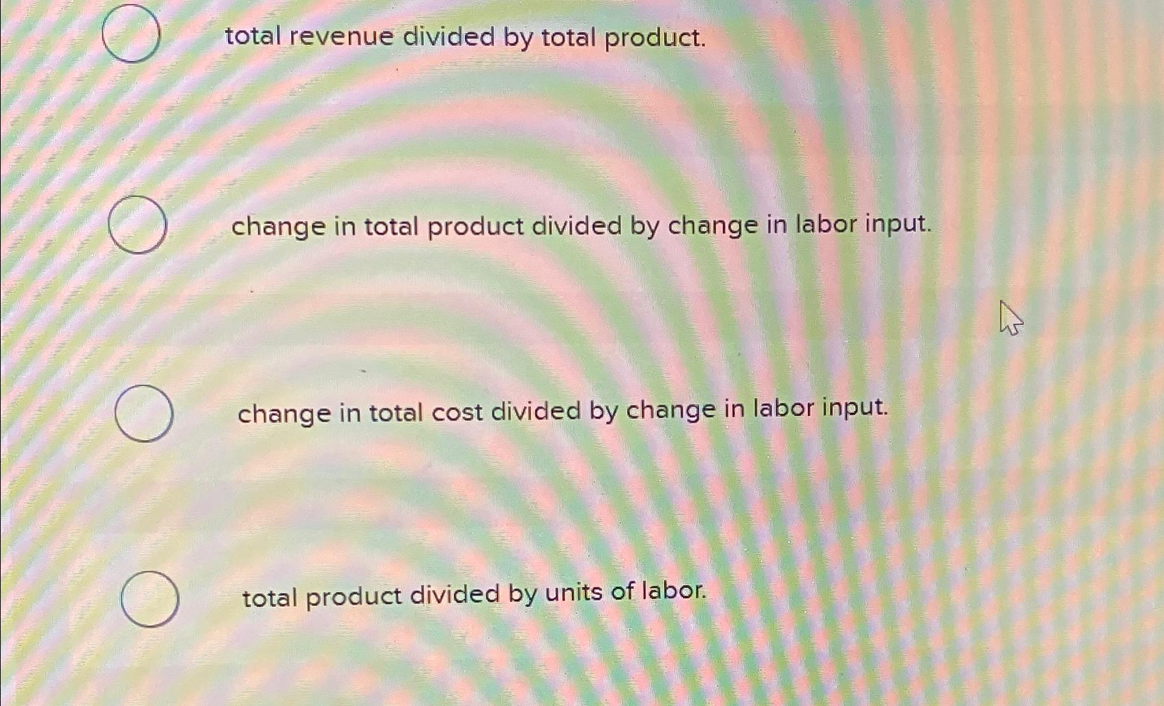 Solved total revenue divided by total product.change in | Chegg.com