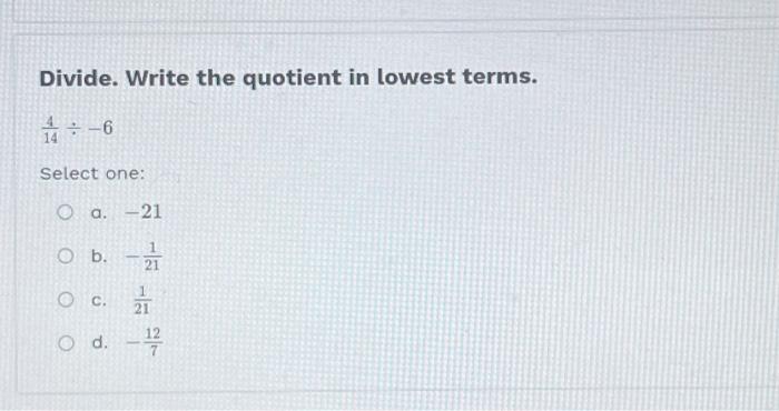 Solved Divide. Write the quotient in lowest terms. 144÷−6 | Chegg.com