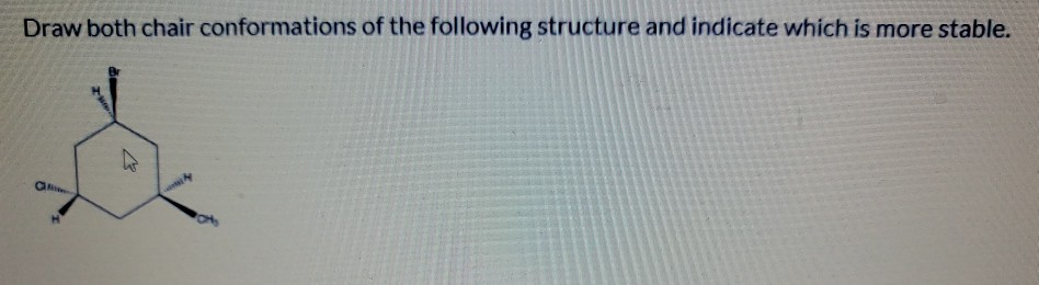 Solved Draw both chair conformations of the following | Chegg.com