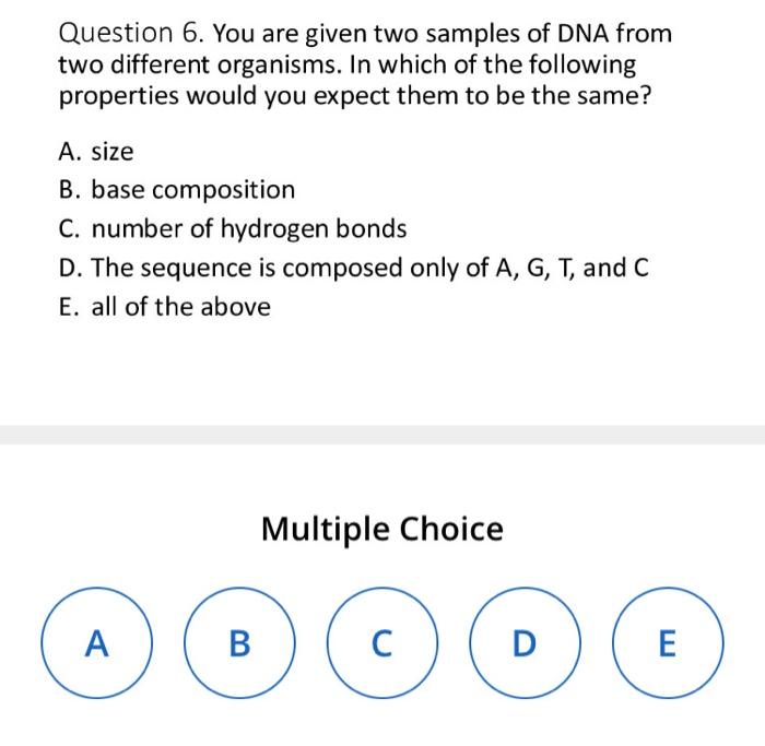 Solved Question 6. You are given two samples of DNA from two | Chegg.com