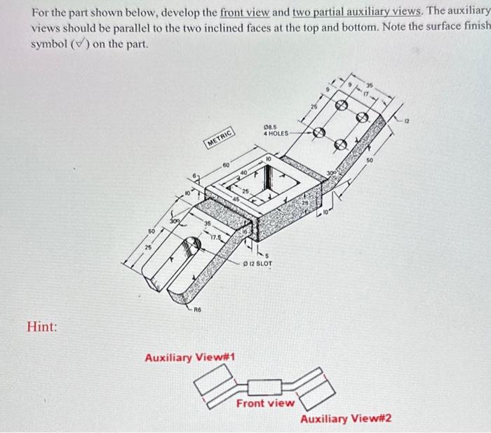 Solved For the part shown below, develop the front view and | Chegg.com