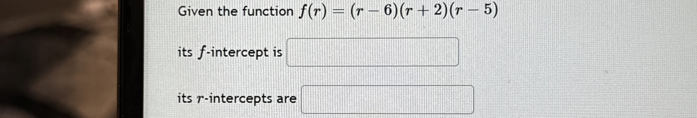 Solved Given the function f(r)=(r-6)(r+2)(r-5)its | Chegg.com