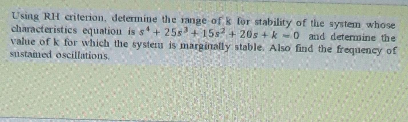 Solved Using RH criterion, determine the range of k for | Chegg.com